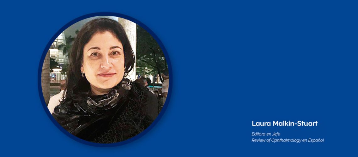 Carta Editorial Vol.130 Ed.4 2025 – Laura Malkin Stuart – Oftalmólogo ...